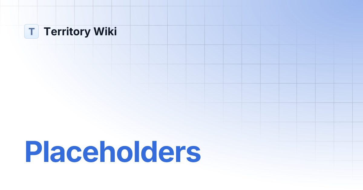 Placeholders | Territory Wiki